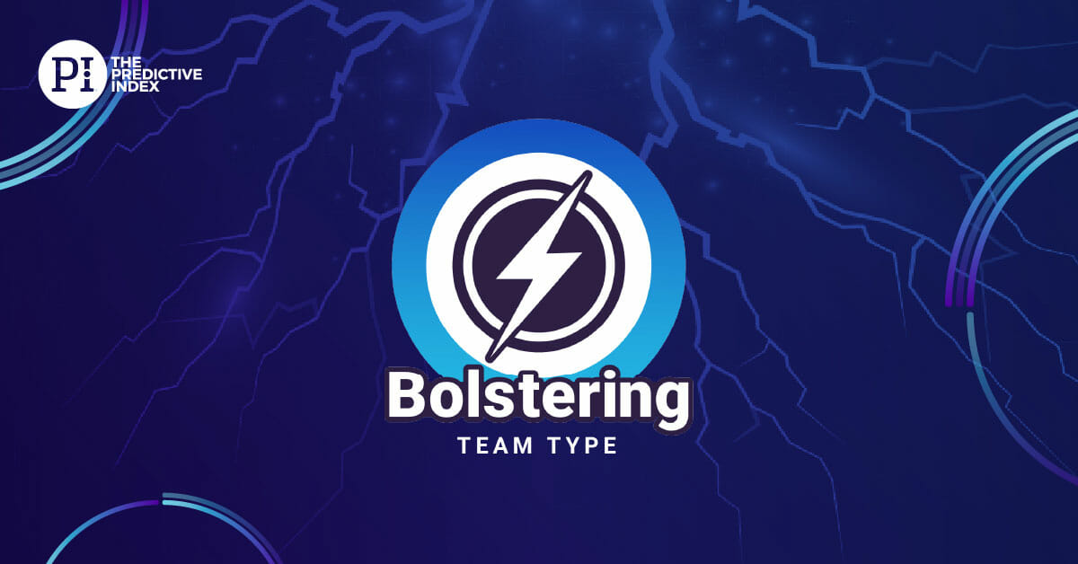 Bolstering Team Type | PI Team Types | The Predictive Index